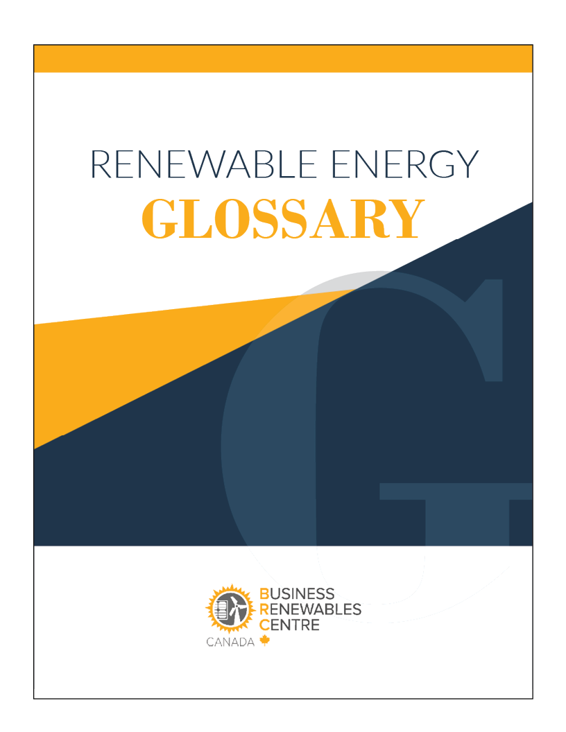 BRC-Canada Renewable Energy Glossary | Business Renewables Canada BRC-Canada Renewable Energy Glossary | Business Renewables Canada